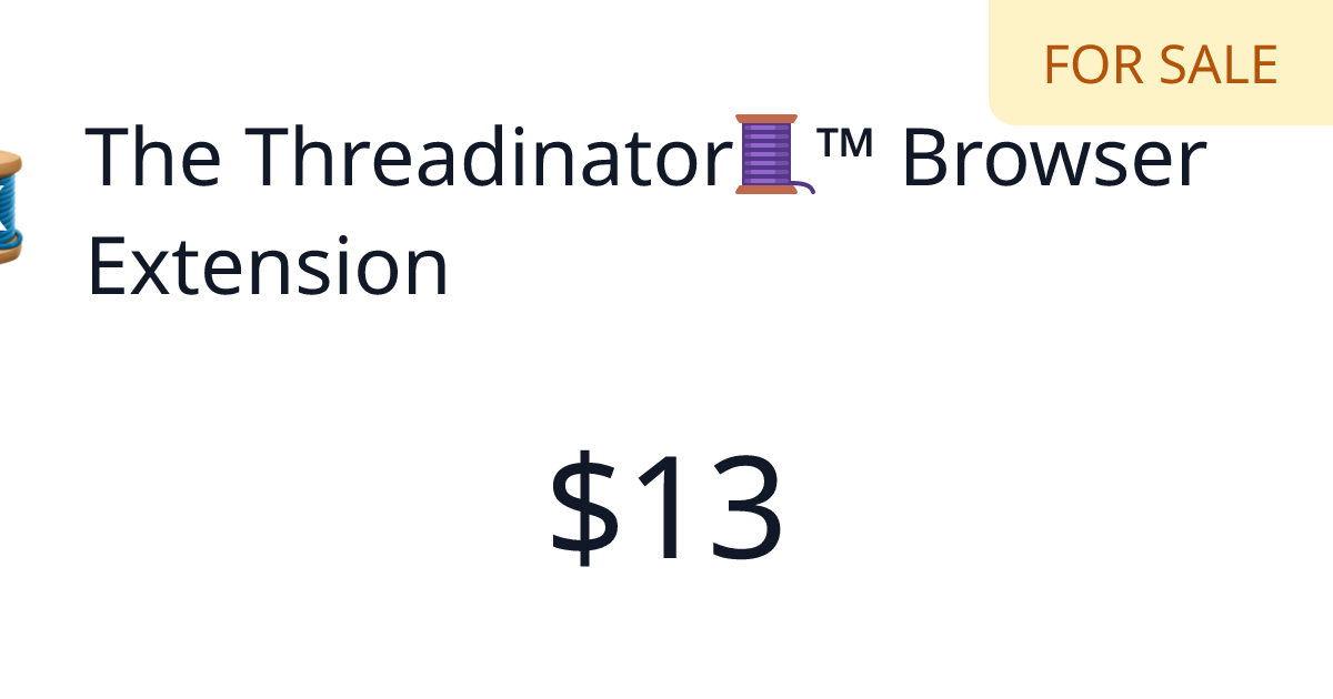 The Threadinator🧵™ Browser Extension - Verified revenue | TrustMRR
